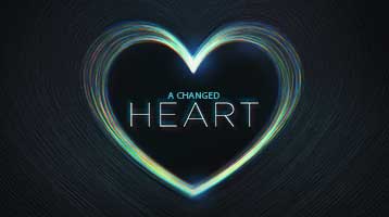 A Changed Heart - Calvary Chapel of Westmoreland