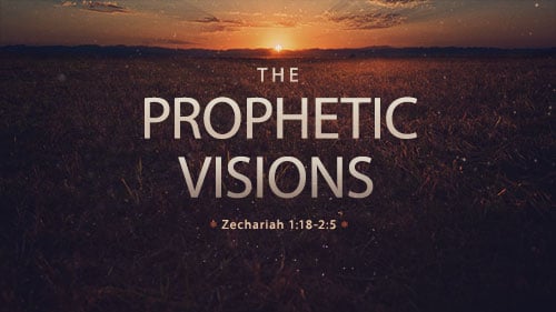Zechariah 1:18-2:5 - The Prophetic Visions - Calvary Chapel of Westmoreland