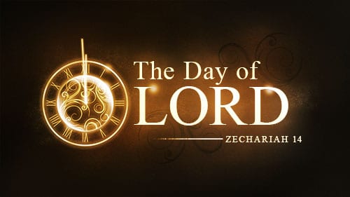 Zechariah 14 - The Day of the Lord - Calvary Chapel of Westmoreland