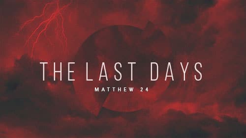 Matthew 24 - The Last Days - Calvary Chapel of Westmoreland