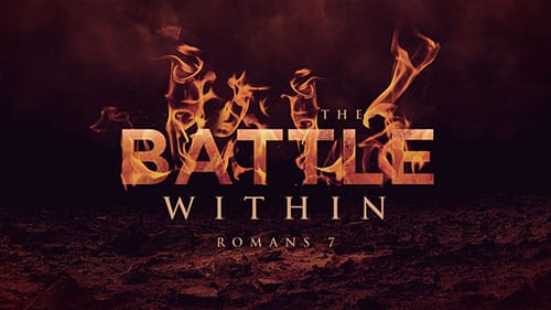 Romans 7 - The Battle Within - Calvary Chapel of Westmoreland
