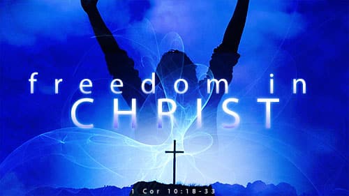 1 Corinthians 10:18-33 - Freedom in Christ - Calvary Chapel of Westmoreland